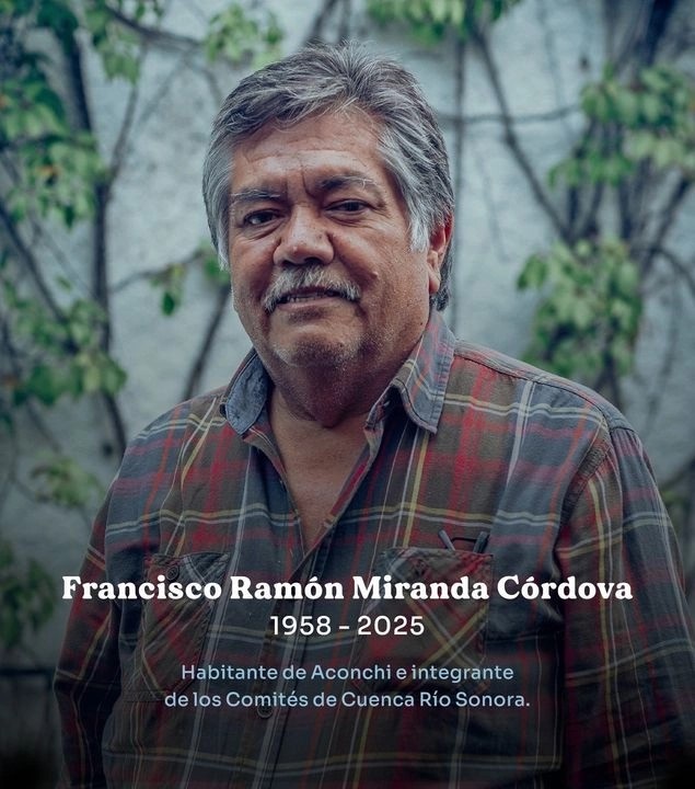 Fallece Francisco Ramón Miranda, líder en la lucha por el Río Sonora ...